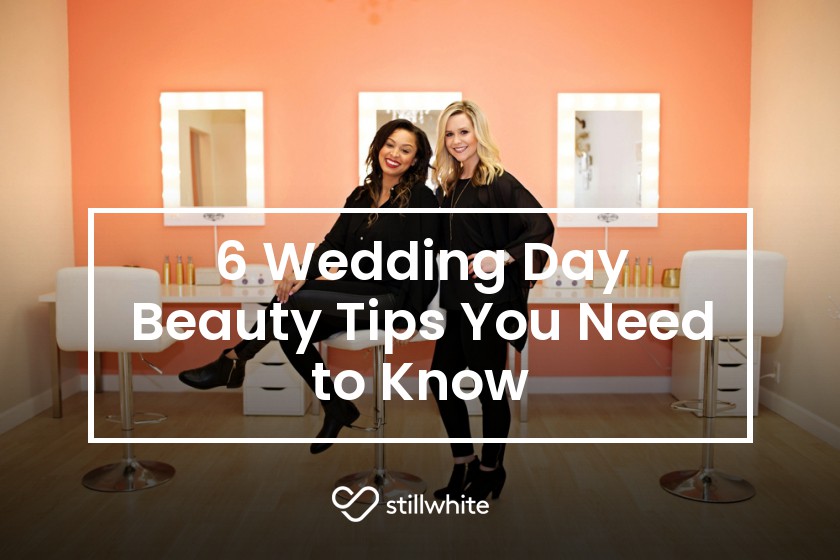 6 Wedding Day Beauty Tips You Need to Know – Stillwhite Blog