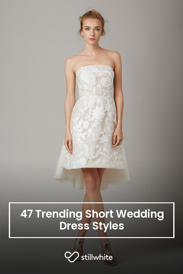 47 Trending Short Wedding Dress Styles – Stillwhite Blog