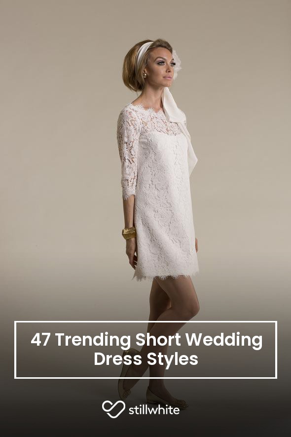 47 Trending Short Wedding Dress Styles – Stillwhite Blog