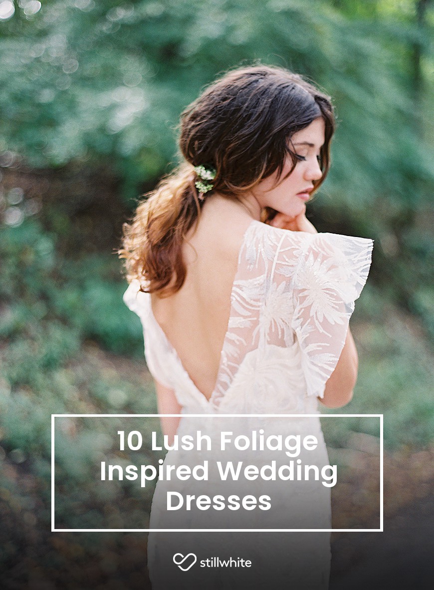 10 Lush Foliage Inspired Wedding Dresses – Stillwhite Blog