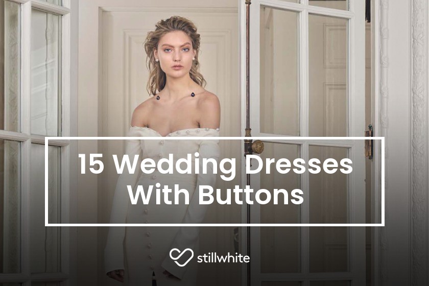15 Wedding Dresses With Buttons – Stillwhite Blog