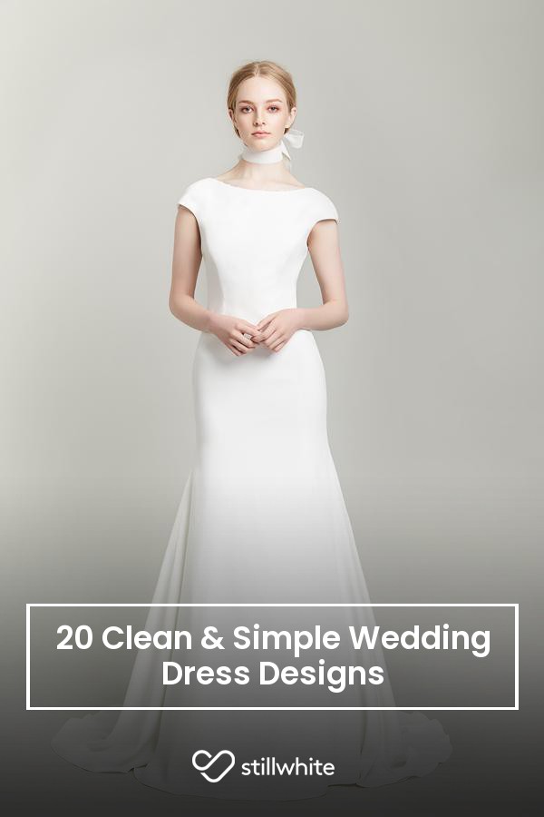 20 Clean & Simple Wedding Dress Designs – Stillwhite Blog