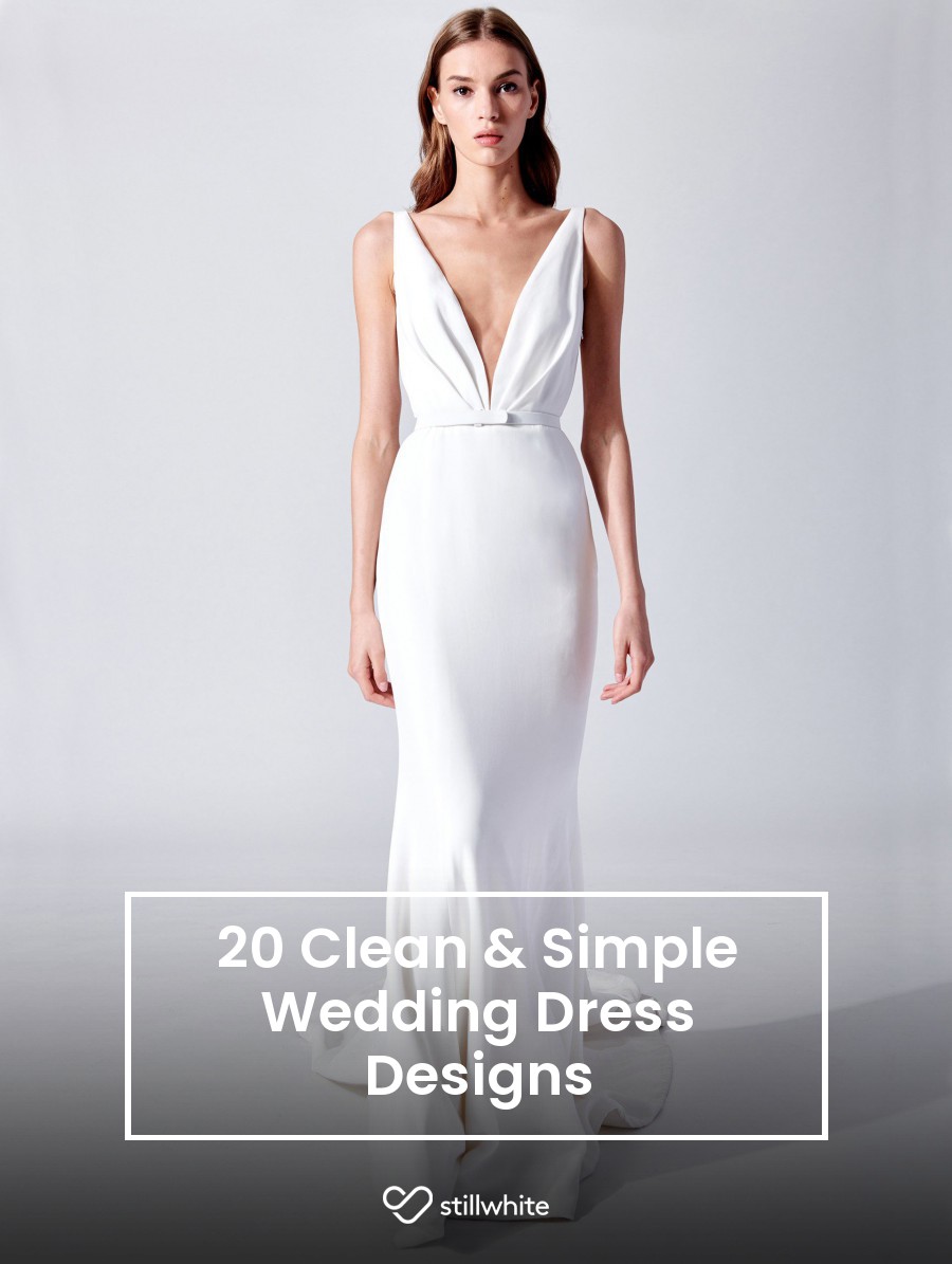 20 Clean & Simple Wedding Dress Designs – Stillwhite Blog