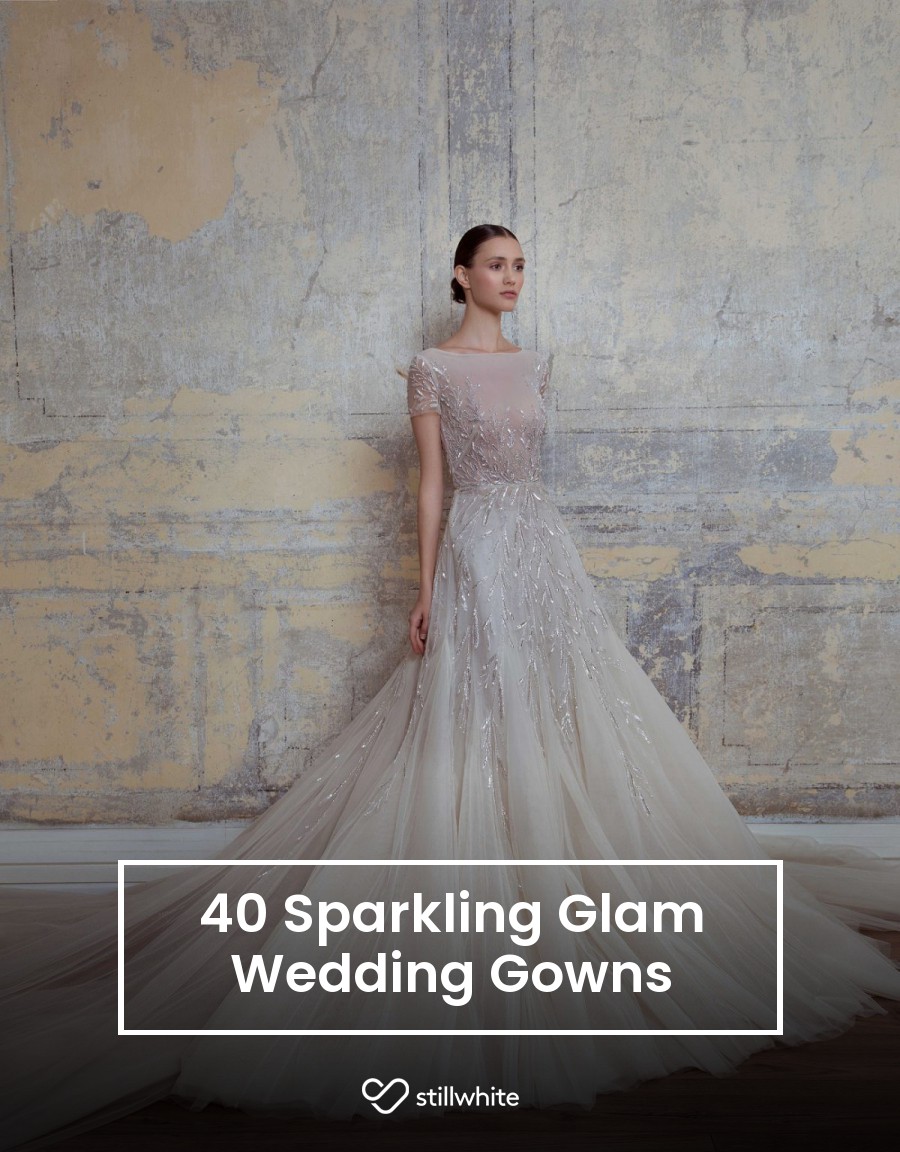 40 Sparkling Glam Wedding Gowns – Stillwhite Blog