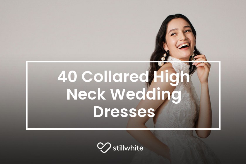 40 Collared High Neck Wedding Dresses – Stillwhite Blog