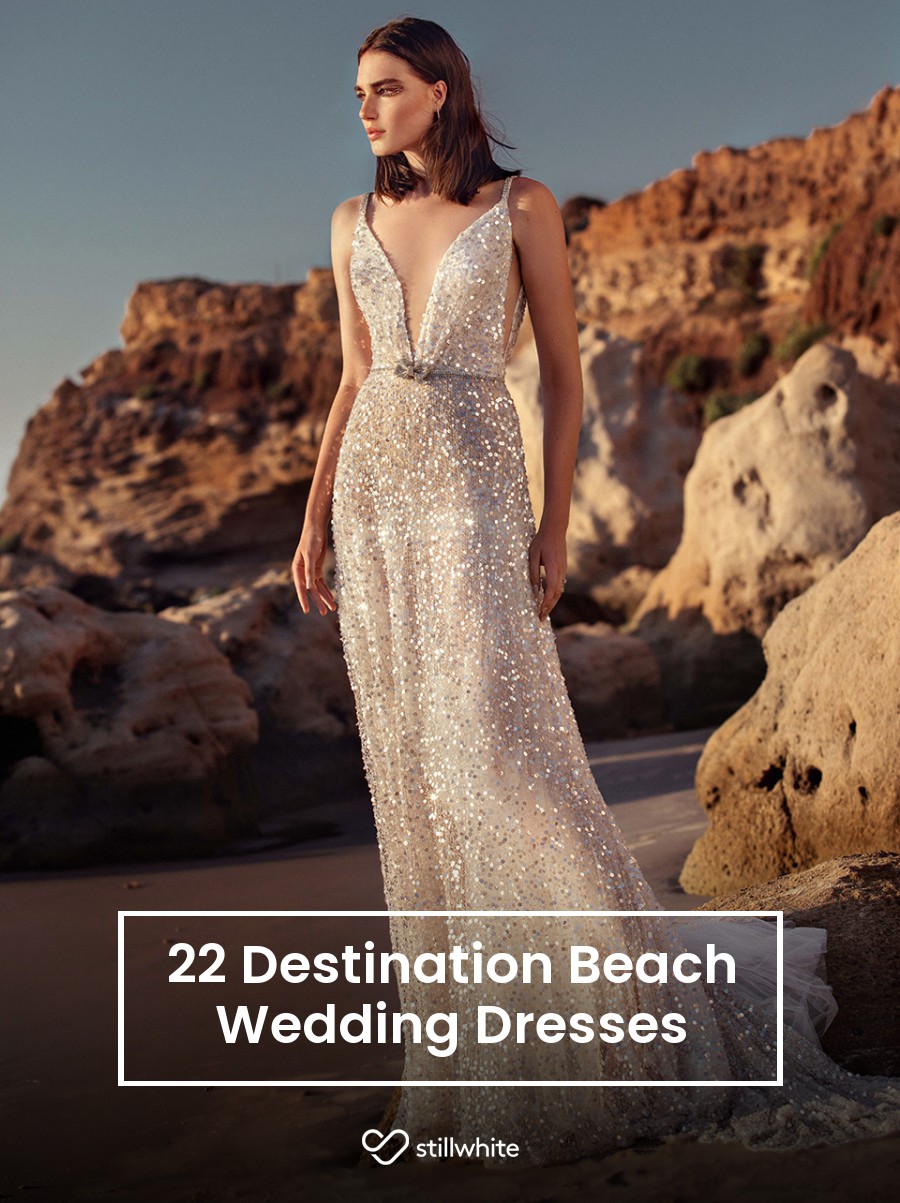 22 Destination Beach Wedding Dresses – Stillwhite Blog
