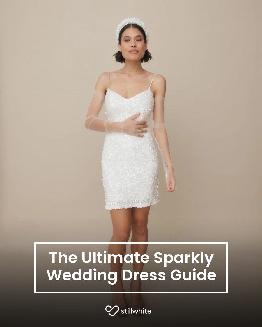 The Ultimate Sparkly Wedding Dress Guide – Stillwhite Blog