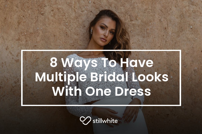 8 Ways To Have Multiple Bridal Looks With One Dress – Stillwhite Blog