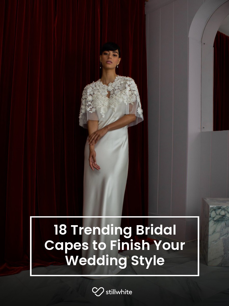 18 Trending Bridal Capes to Finish Your Wedding Style – Stillwhite Blog