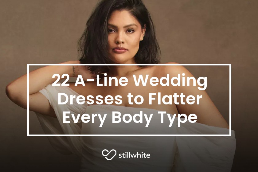 22 A-Line Wedding Dresses to Flatter Every Body Type – Stillwhite Blog