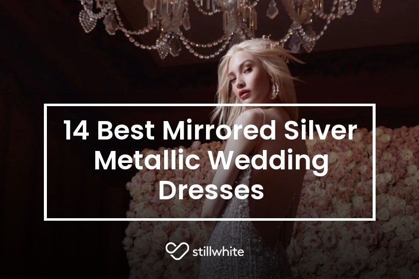 14 Best Mirrored Silver Metallic Wedding Dresses – Stillwhite Blog