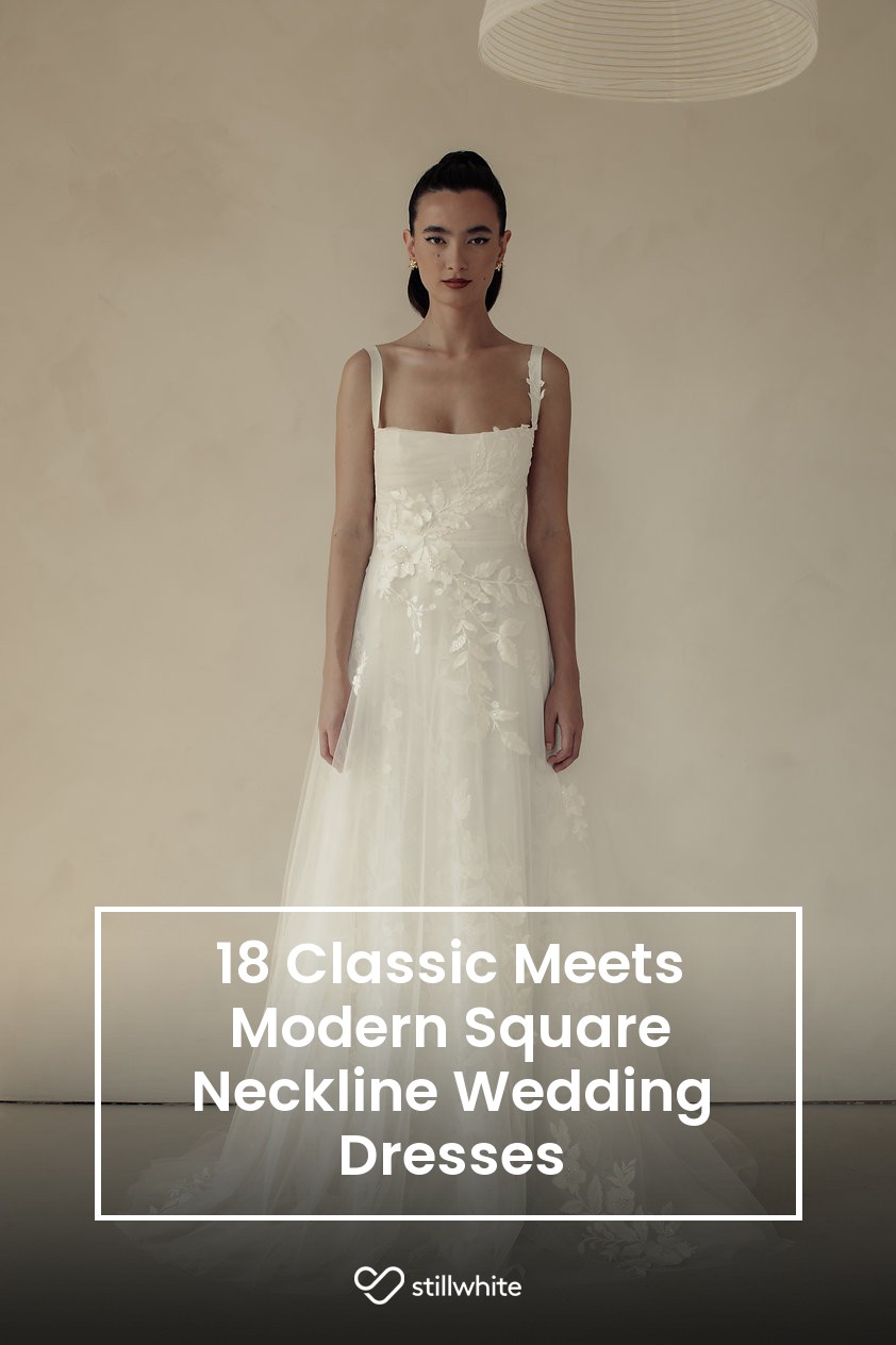 18 Classic Meets Modern Square Neckline Wedding Dresses – Stillwhite Blog